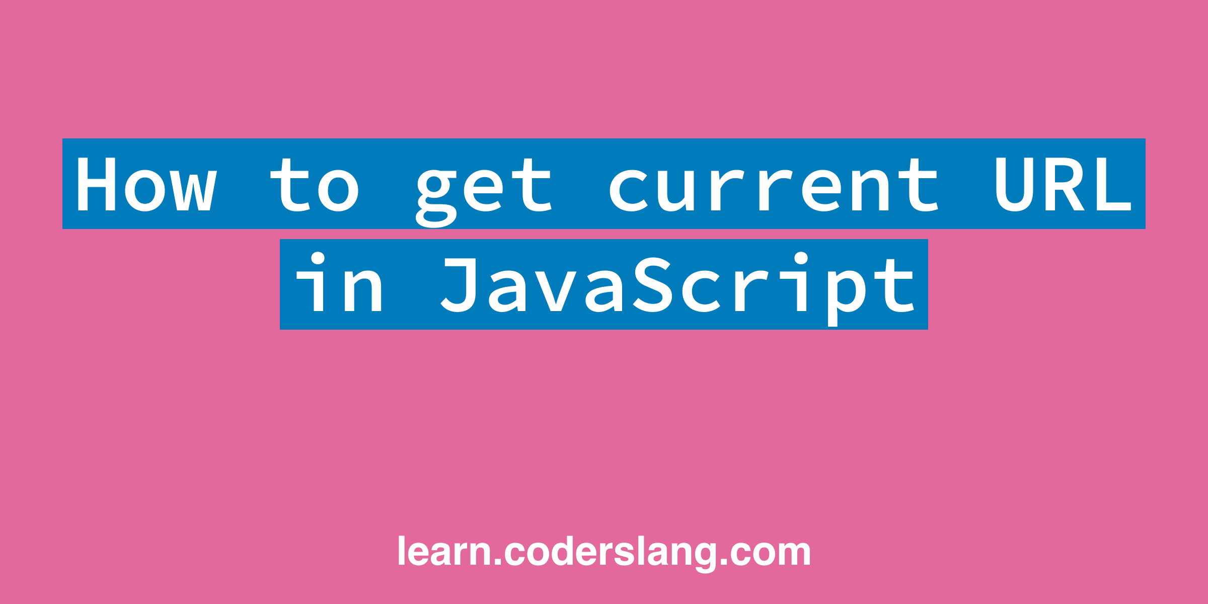 How To Get Current URL In JavaScript